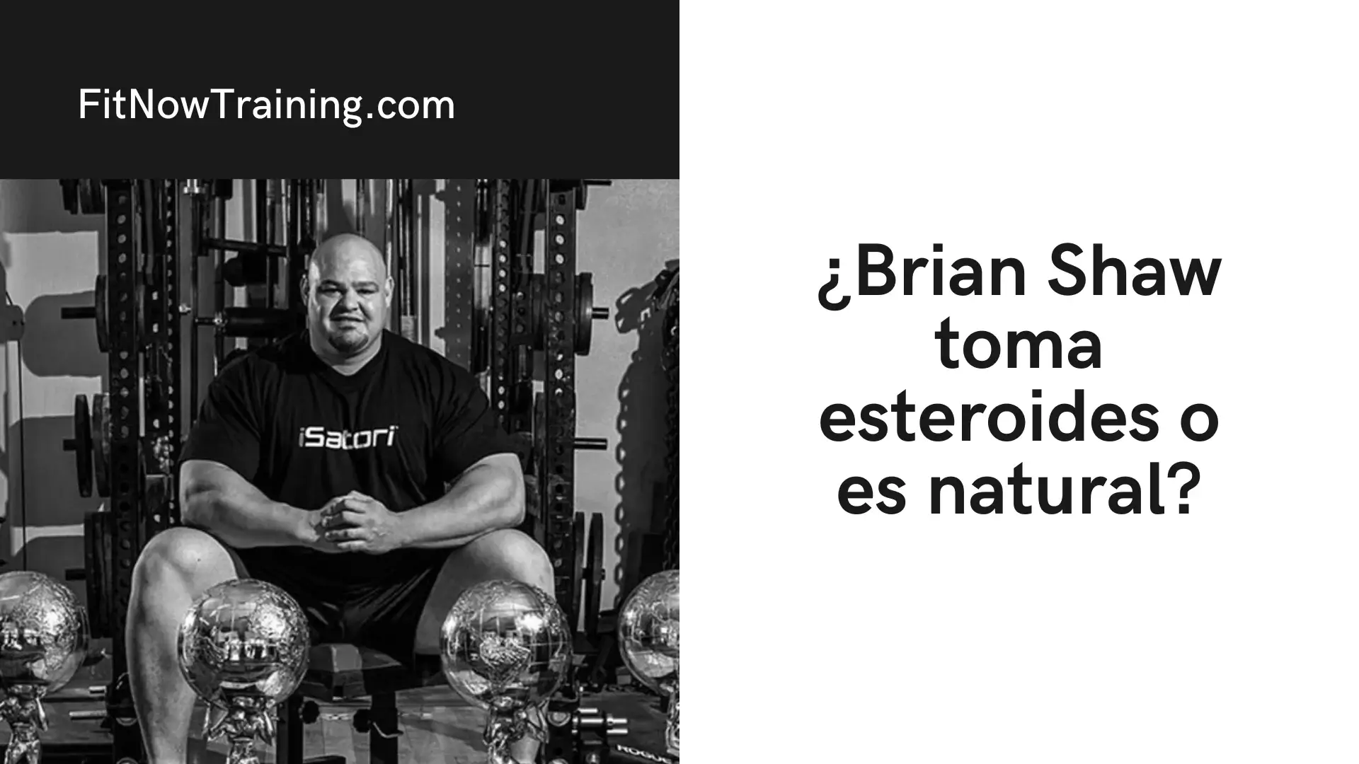¿Brian Shaw toma esteroides o es natural? - FitNowTraining